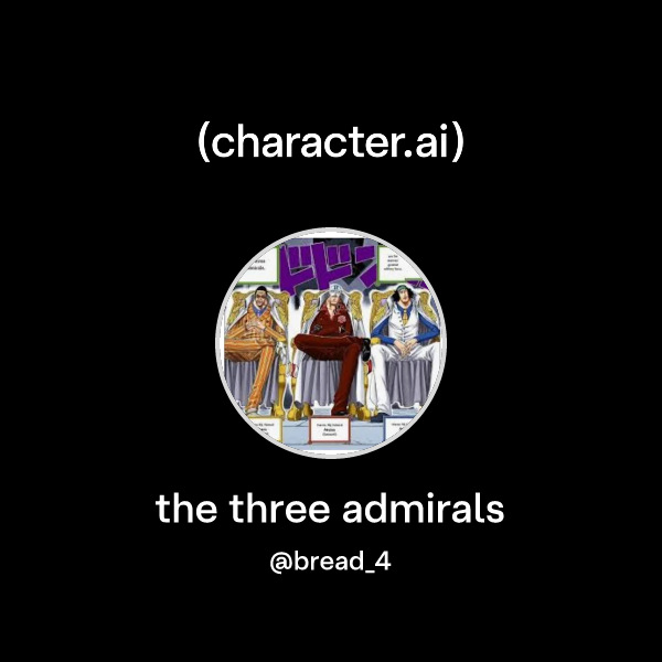 Chat with the three admirals | character.ai | AI Chat, Reimagined–Your ...