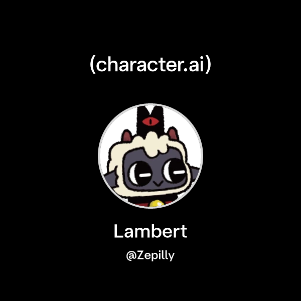 Chat with Lambert | character.ai | AI Chat, Reimagined–Your Words. Your World.