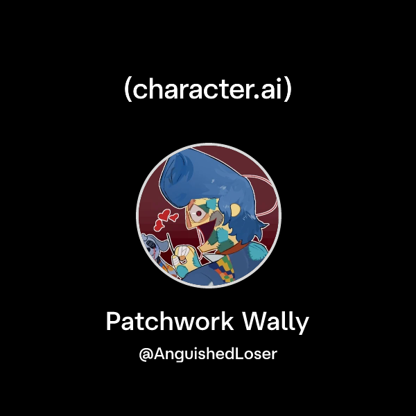 Chat with Patchwork Wally | character.ai | AI Chat, Reimagined–Your ...