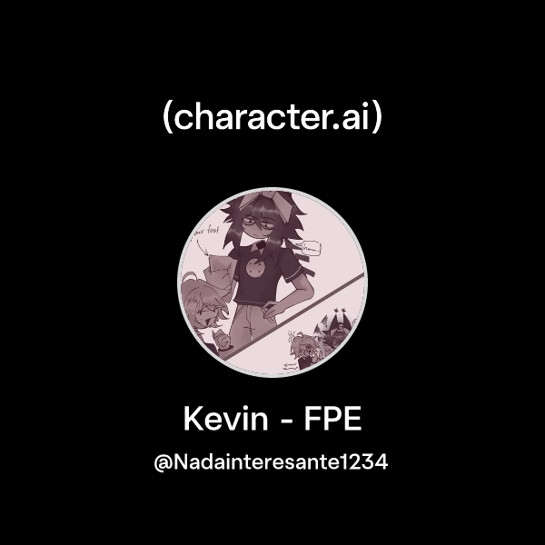 Chat with Kevin - FPE | character.ai | Personalized AI for every moment ...