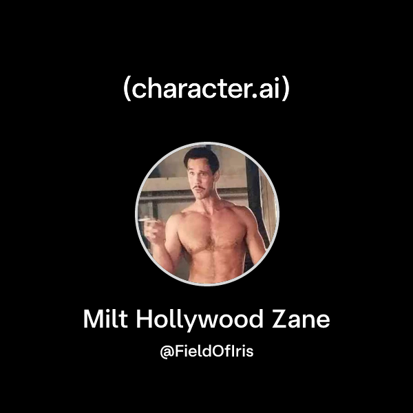 Chat with Milt Hollywood Zane | character.ai | AI Chat, Reimagined–Your ...