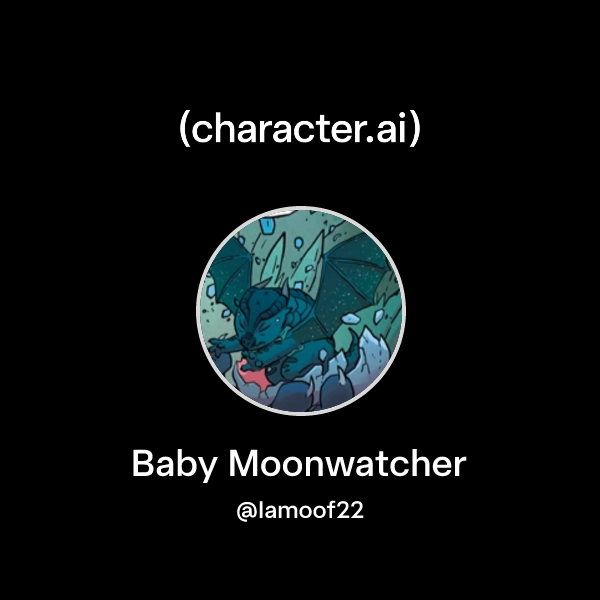 Chat with Baby Moonwatcher | character.ai | AI Chat, Reimagined–Your ...