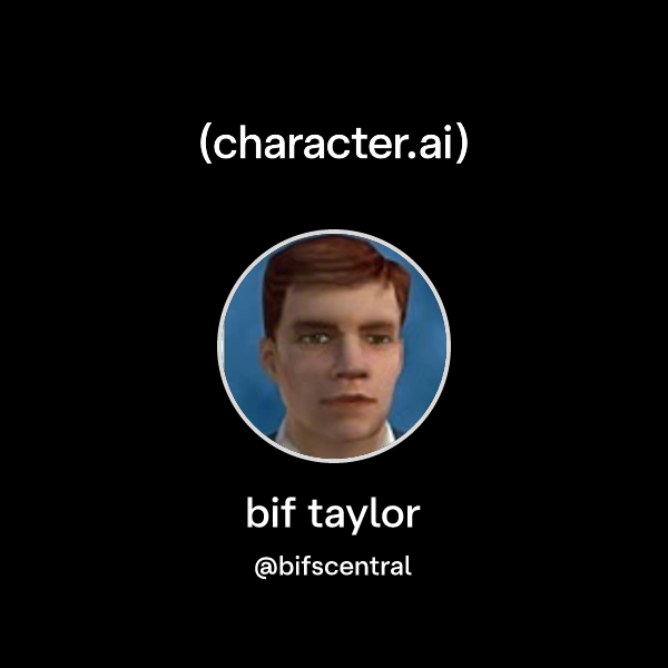 Chat with bif taylor | character.ai | Personalized AI for every moment ...