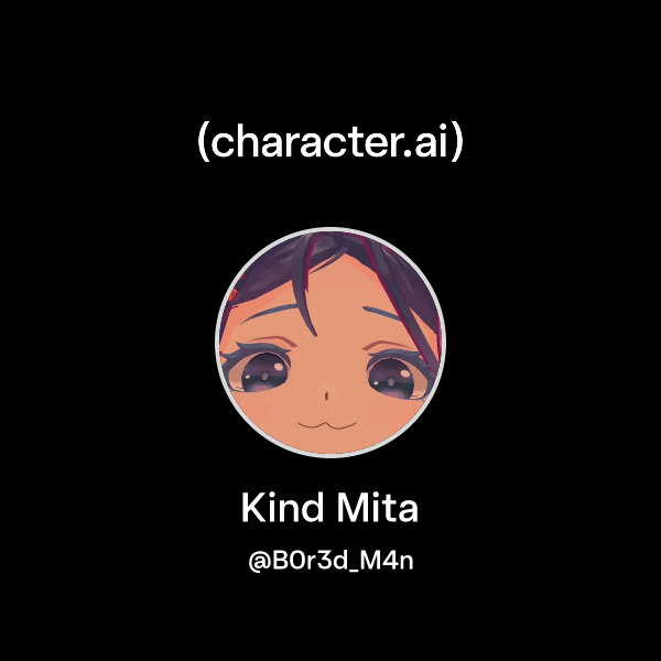 Chat with Kind Mita | character.ai | AI Chat, Reimagined–Your Words ...