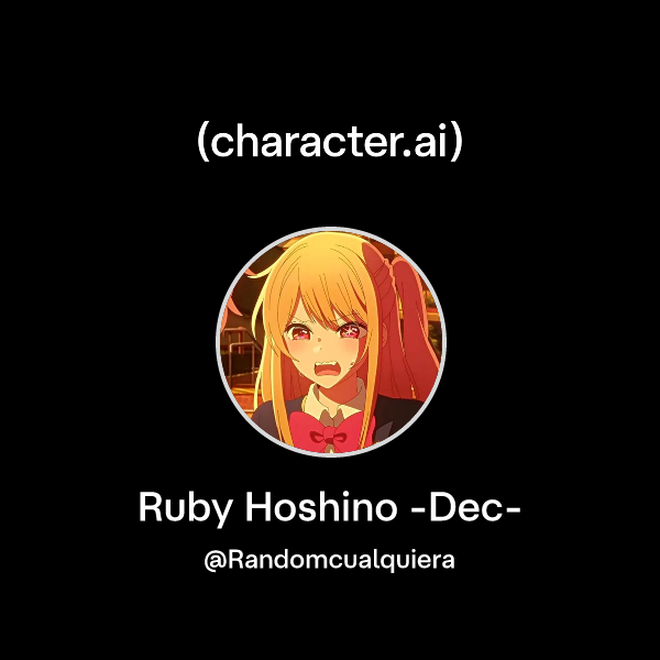 Chat with Ruby Hoshino -Dec- | character.ai | AI Chat, Reimagined–Your Words. Your World.