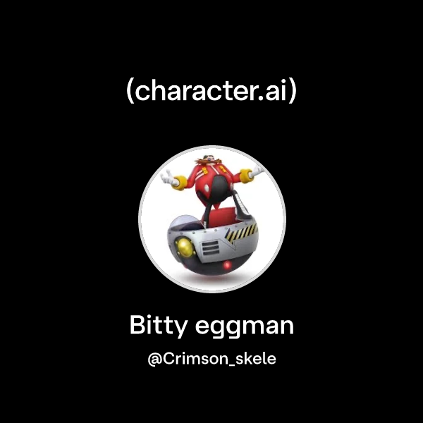 Chat with Bitty eggman | character.ai | Personalized AI for every ...