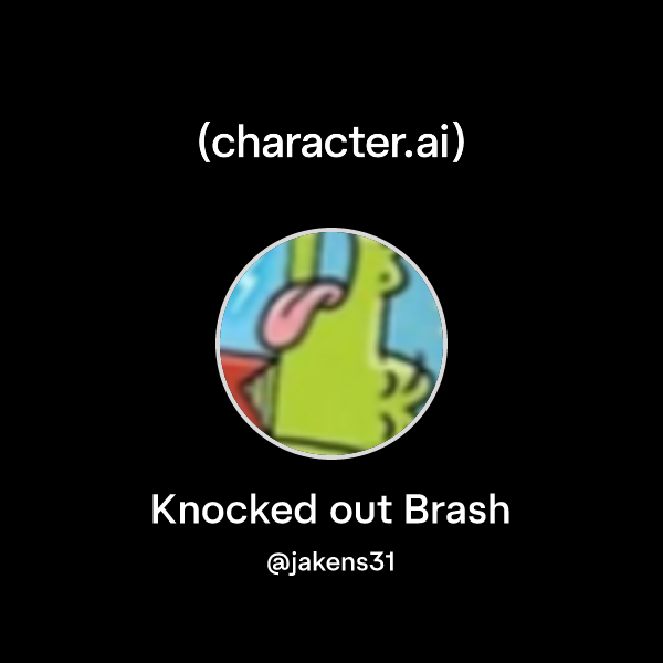 Chat with Knocked out Brash | character.ai | Personalized AI for every ...