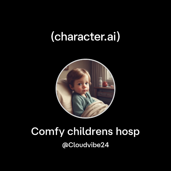 Chat with Comfy childrens hosp | character.ai | AI Chat, Reimagined ...