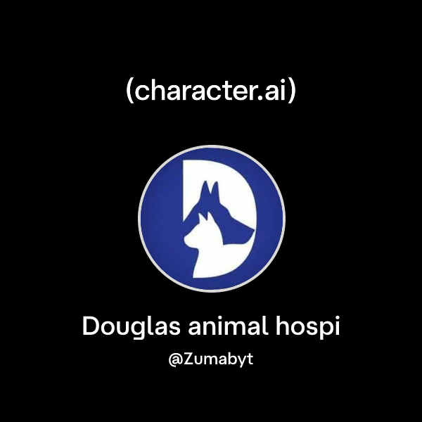Chat with Douglas animal hospi | character.ai | AI Chat, Reimagined ...