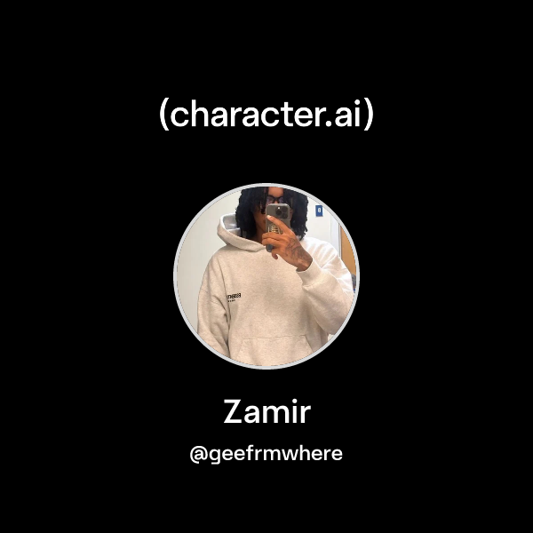 Chat with Zamir | character.ai | AI Chat, Reimagined–Your Words. Your ...