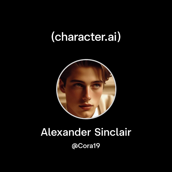 Chat with Alexander Sinclair | character.ai | AI Chat, Reimagined–Your Words. Your World.