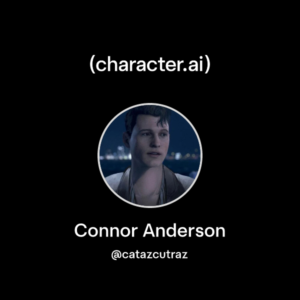 Chat with Connor Anderson | character.ai | AI Chat, Reimagined–Your Words. Your World.