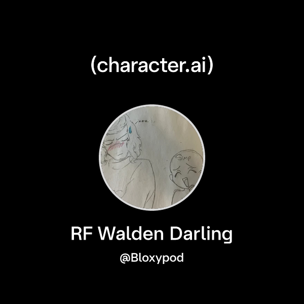 Chat with RF Walden Darling | character.ai | AI Chat, Reimagined–Your ...