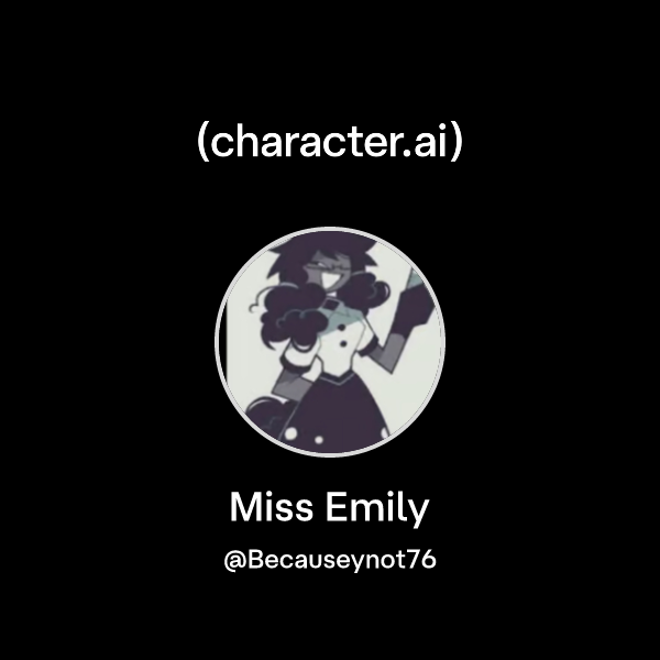 Chat with Miss Emily | character.ai | AI Chat, Reimagined–Your Words ...