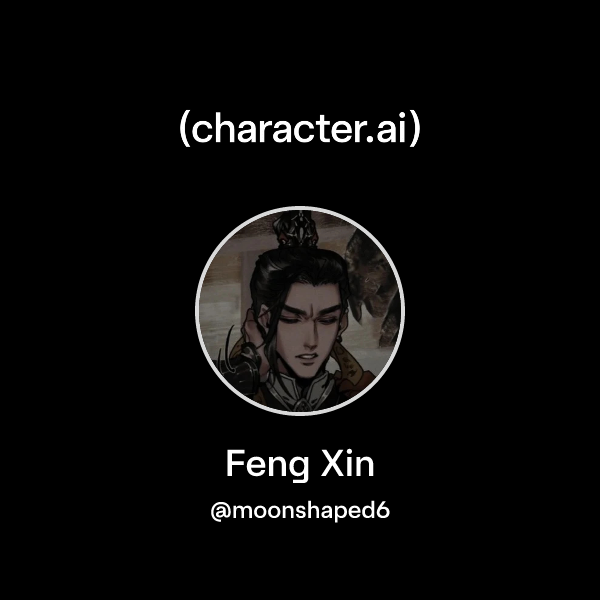 Chat with Feng Xin | character.ai | AI Chat, Reimagined–Your Words ...