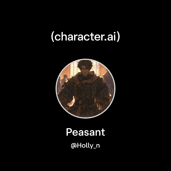 Chat with Peasant | character.ai | Personalized AI for every moment of ...