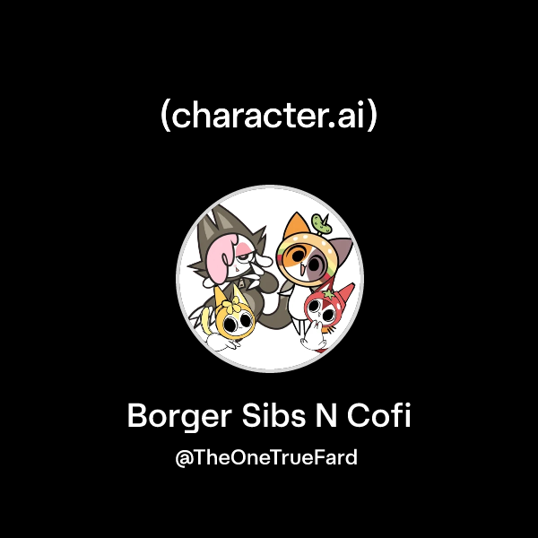 Chat with Borger Sibs N Cofi | character.ai | AI Chat, Reimagined–Your ...