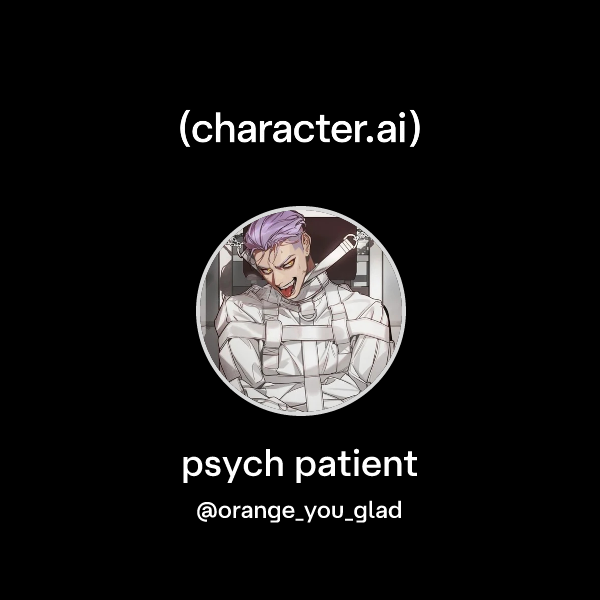 Chat with psych patient | character.ai | AI Chat, Reimagined–Your Words ...