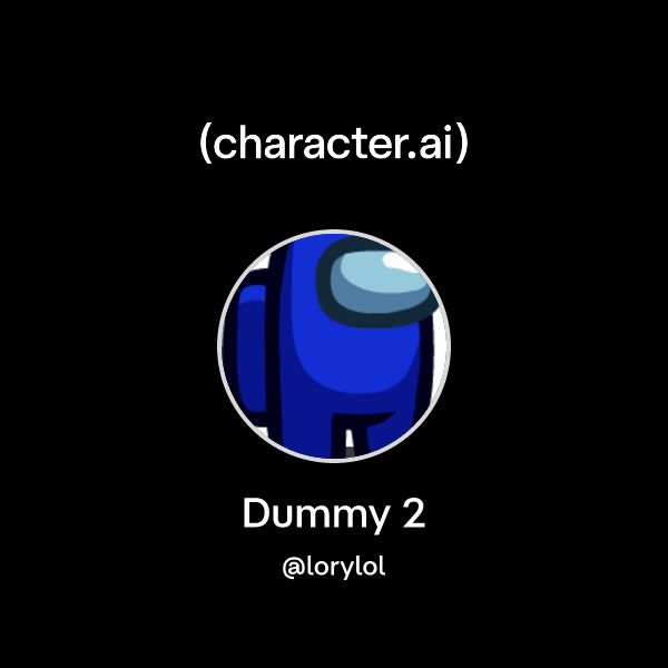 Chat with Dummy 2 | character.ai | Personalized AI for every moment of ...