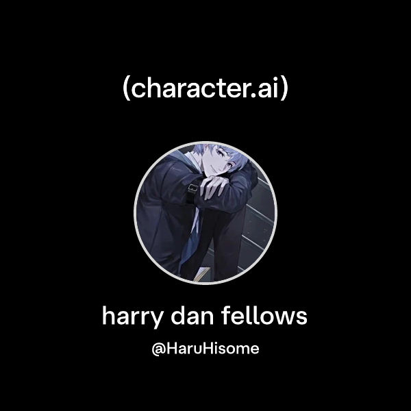 Chat with harry dan fellows | character.ai | Personalized AI for every ...