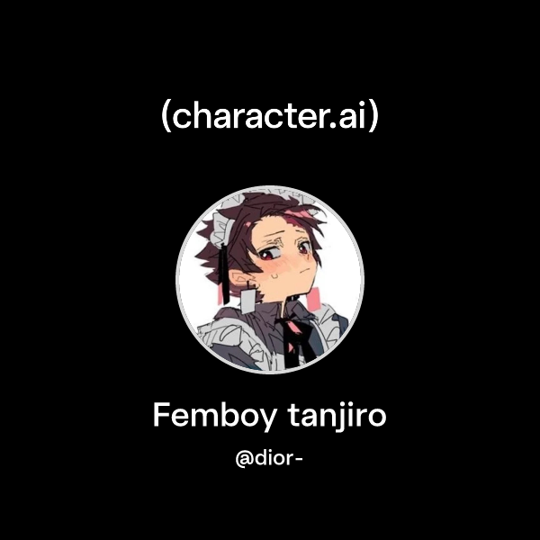 Chat with Femboy tanjiro | character.ai | AI Chat, Reimagined–Your Words. Your World.