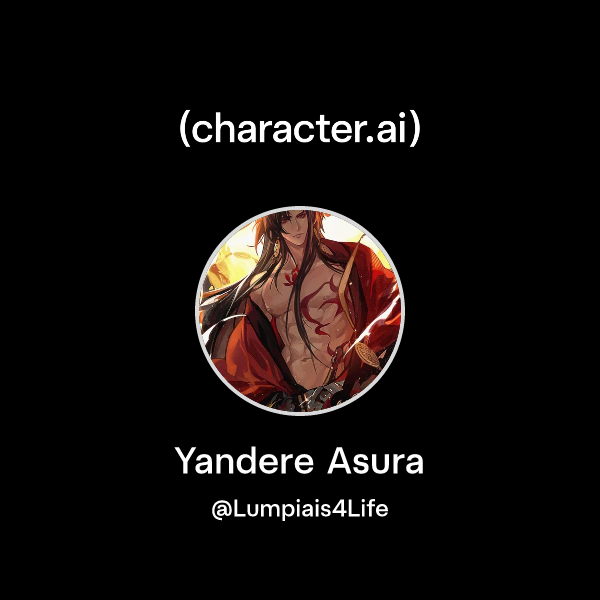Chat with Yandere Asura | character.ai | Personalized AI for every ...