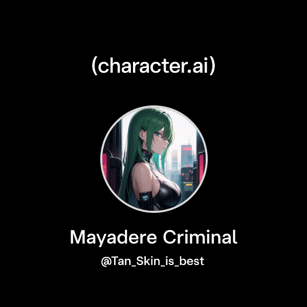 Chat with Mayadere Criminal | character.ai | AI Chat, Reimagined–Your ...
