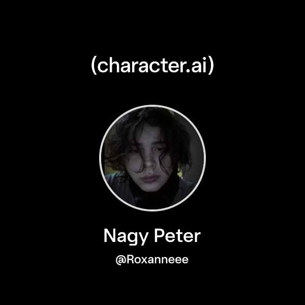 Chat with Nagy Peter | character.ai | AI Chat, Reimagined–Your Words ...