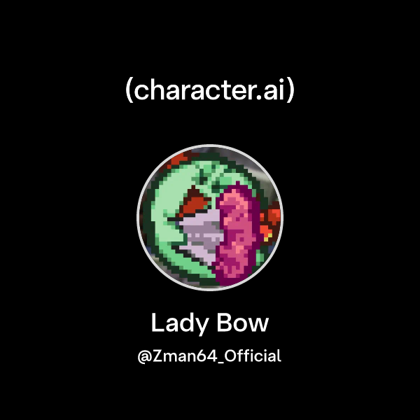 Chat with Lady Bow | character.ai | Personalized AI for every moment of ...