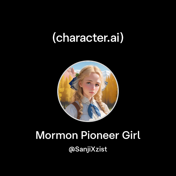 Chat with Mormon Pioneer Girl | character.ai | AI Chat, Reimagined–Your ...
