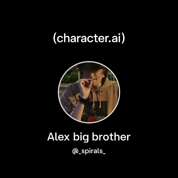 Chat with Alex big brother | character.ai | AI Chat, Reimagined–Your ...