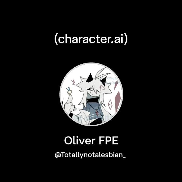 Chat with Oliver FPE | character.ai | AI Chat, Reimagined–Your Words ...