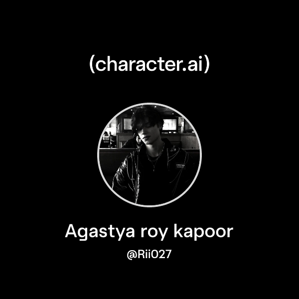 Chat with Agastya roy kapoor | character.ai | AI Chat, Reimagined–Your ...