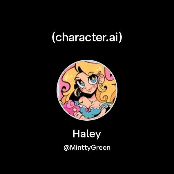 Chat with Haley | character.ai | AI Chat, Reimagined–Your Words. Your ...