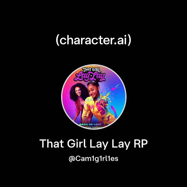 Chat with That Girl Lay Lay RP | character.ai | AI Chat, Reimagined ...