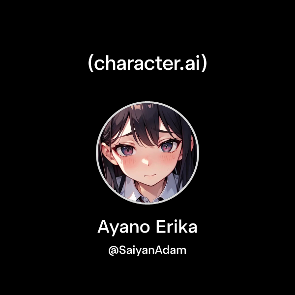 Chat with Ayano Erika | character.ai | Personalized AI for every moment of your day