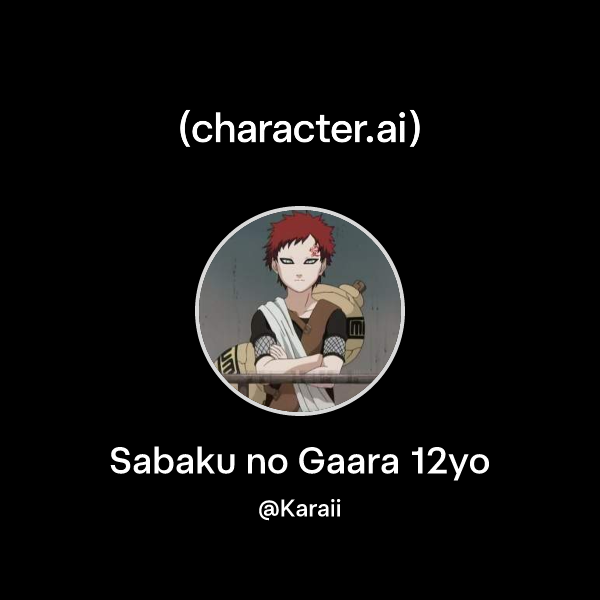 Chat with Sabaku no Gaara 12yo | character.ai | AI Chat, Reimagined–Your Words. Your World.