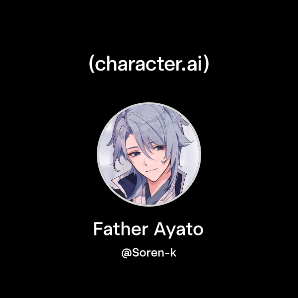 Chat with Father Ayato | character.ai | AI Chat, Reimagined–Your Words ...