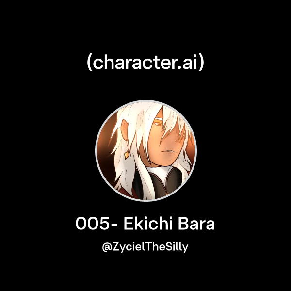 Chat with 005- Ekichi Bara | character.ai | Personalized AI for every ...