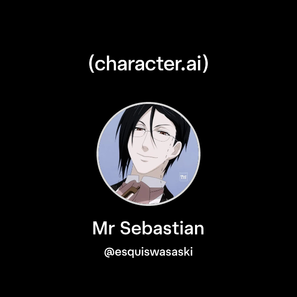 Chat with Mr Sebastian | character.ai | Personalized AI for every ...