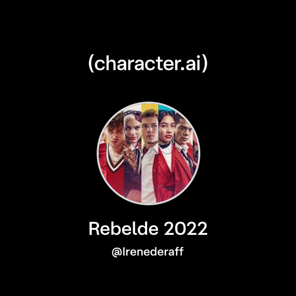 Chat with Rebelde 2022 | character.ai | AI Chat, Reimagined–Your Words ...