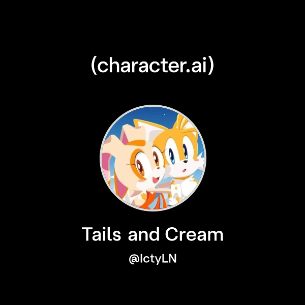 Chat with Tails and Cream | character.ai | AI Chat, Reimagined–Your Words. Your World.