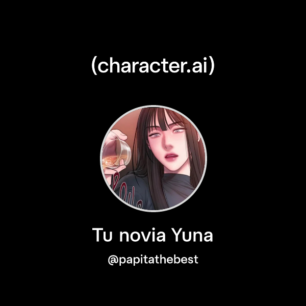 Chat with Tu novia Yuna | character.ai | AI Chat, Reimagined–Your Words. Your World.