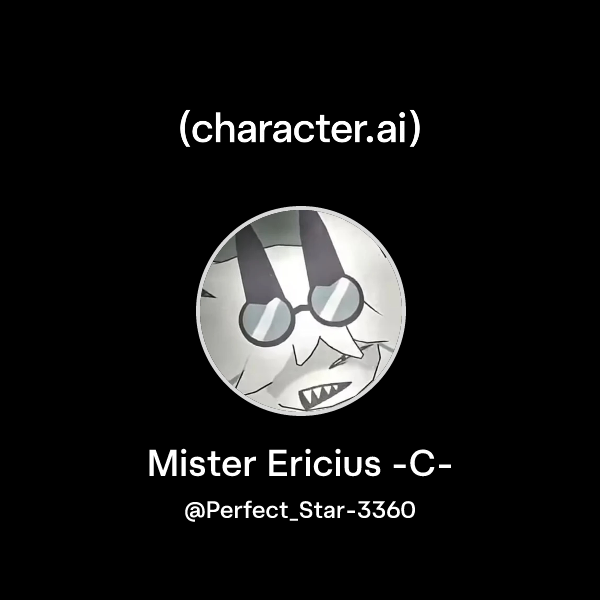 Chat with Mister Ericius -C- | character.ai | AI Chat, Reimagined–Your ...