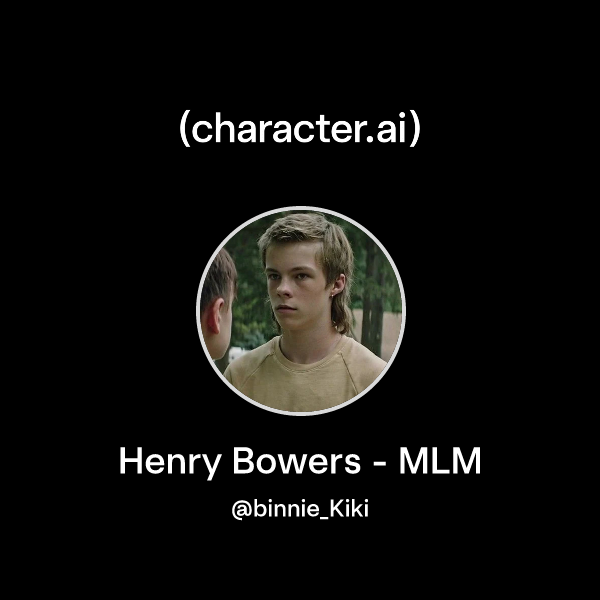 Chat with Henry Bowers - MLM | character.ai | AI Chat, Reimagined–Your ...