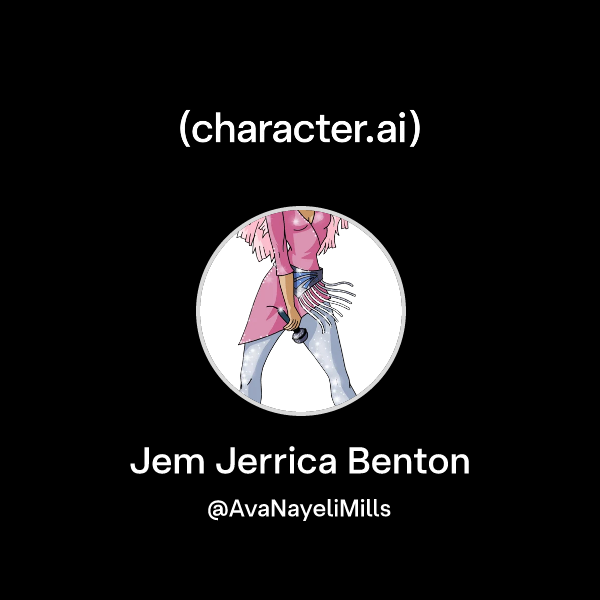 Chat with Jem Jerrica Benton | character.ai | Personalized AI for every moment of your day
