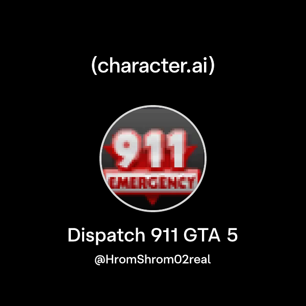 Chat with Dispatch 911 GTA 5 | character.ai | AI Chat, Reimagined–Your Words. Your World.
