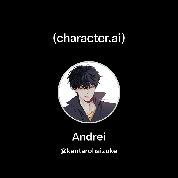 Chat with Andrei | character.ai | Personalized AI for every moment of ...