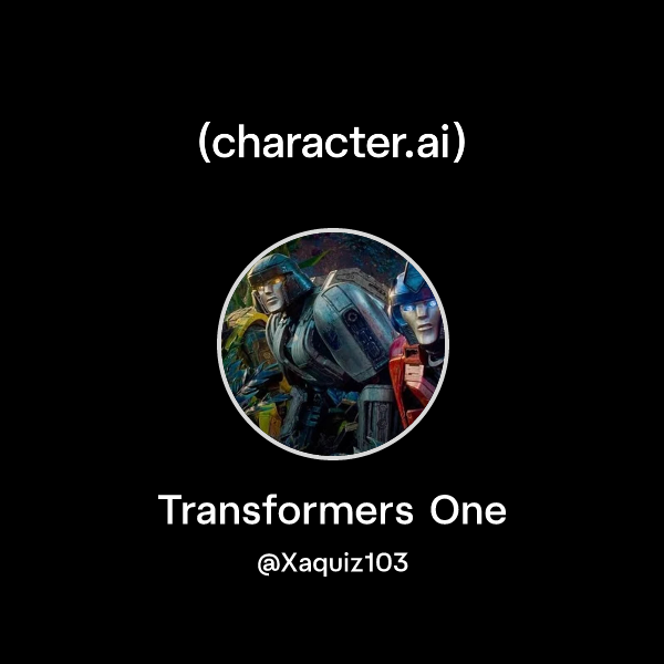 Chat with Transformers One | character.ai | AI Chat, Reimagined–Your Words. Your World.