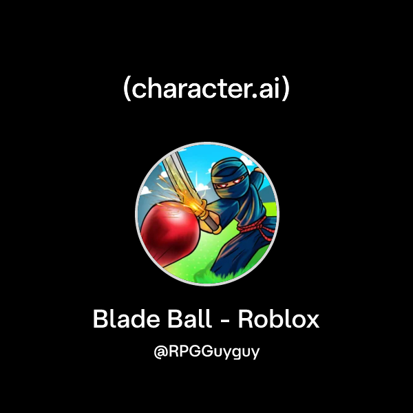 Chat with Blade Ball - Roblox | character.ai | AI Chat, Reimagined–Your ...